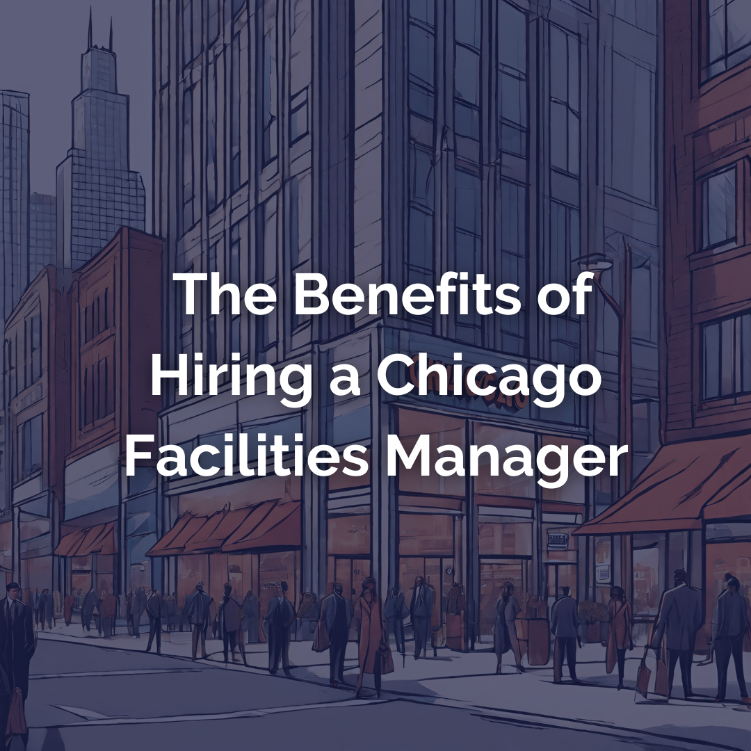 The Benefits of Hiring a Chicago Facilities Manager — PRG Property ...