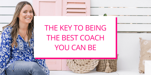 The Key To Being The Best Coach You Can Be — Amanda Jane Daley
