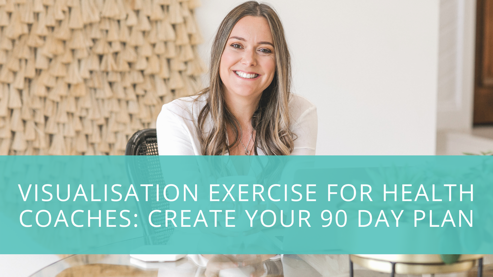 Visualisation Exercise for Health Coaches: Create Your 90 Day Plan ...