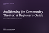 Auditioning for Community Theater: A Beginner's Guide — Topher Keene ...