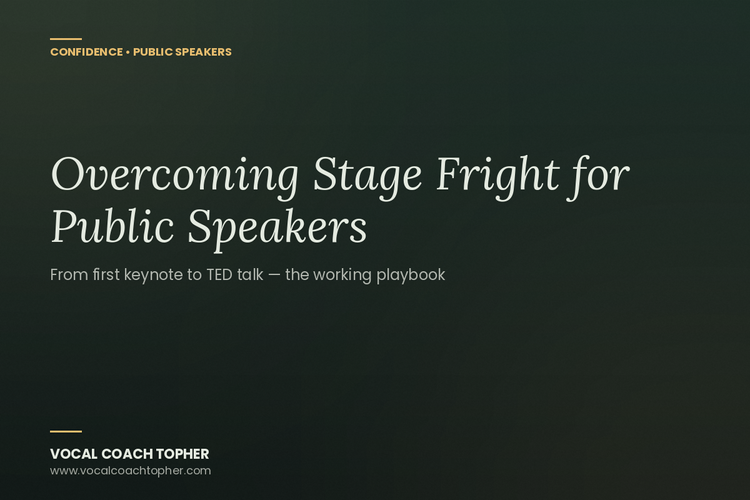 Overcoming Stage Fright for Public Speakers — Topher Keene | Vocal Coach