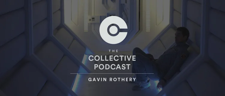 Ep. 60 - Gavin Rothery — The Collective Podcast