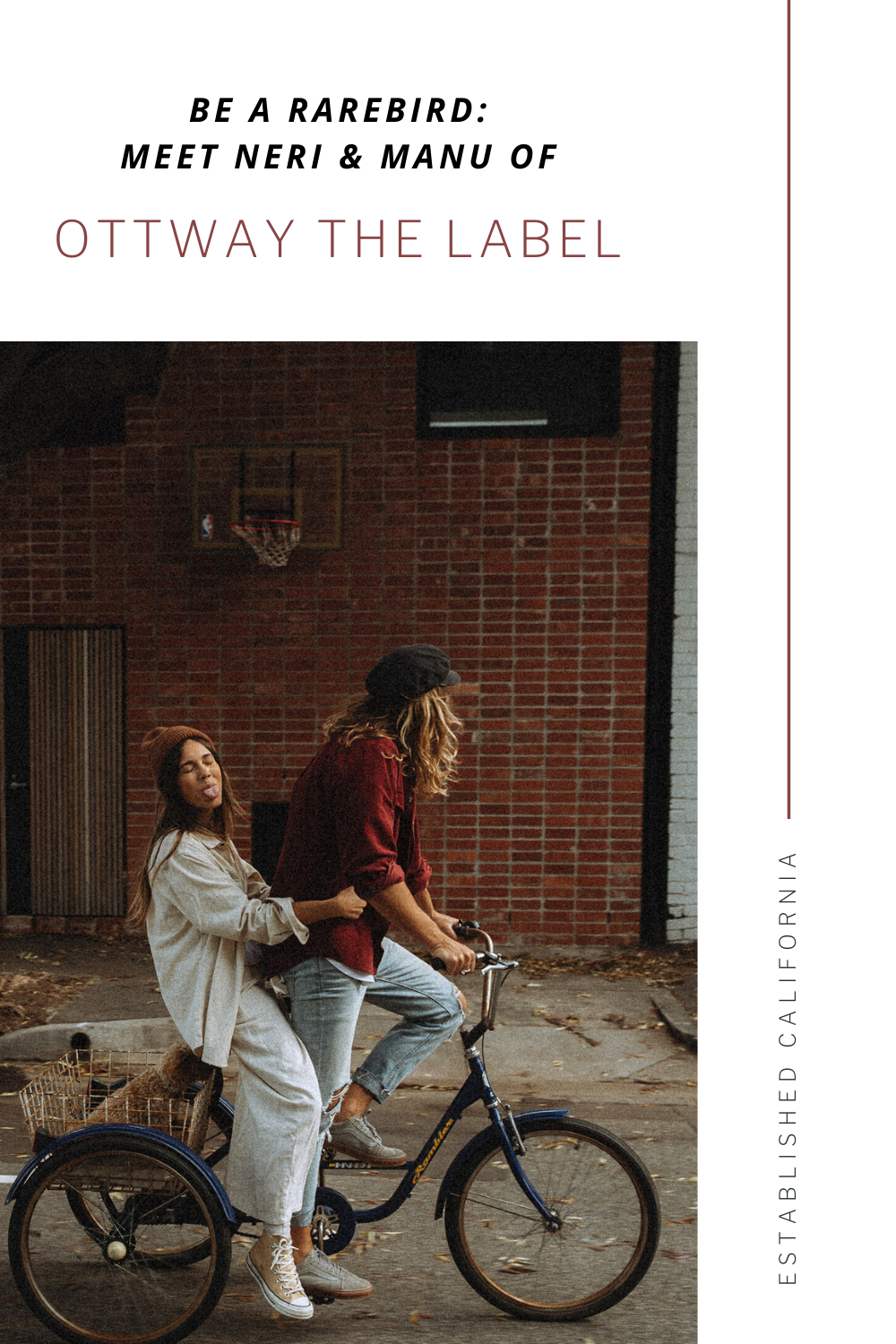 Established California | BE A RAREBIRD: MEET NERI & MANU OF OTTWAY THE ...