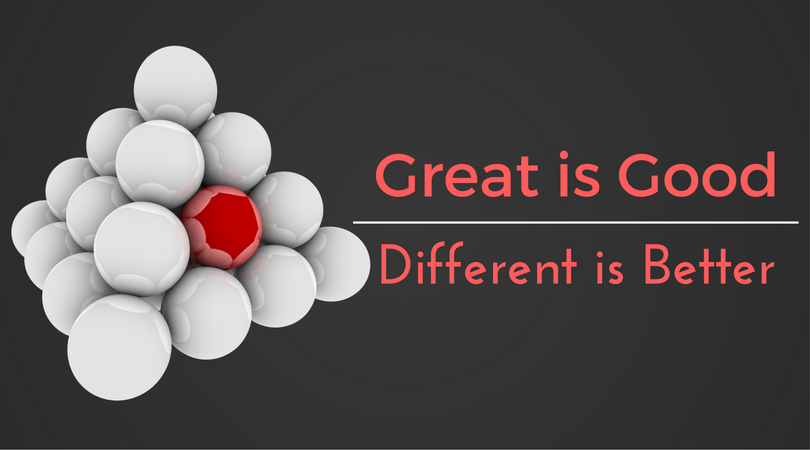 Biz Tips: Great Is Good. Different Is Better – BizAtomic