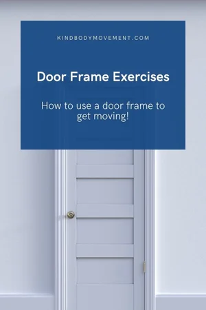 7 Door Frame Exercises — KindBody Movement