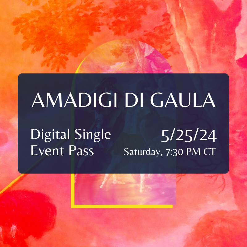 Amadigi di Gaula: Digital Single Event Pass — Ars Lyrica Houston
