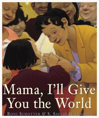 Mama, I'll Give You the World — Roni Schotter