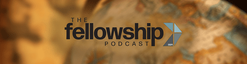 The Fellowship Podcast — Baptist Bible Fellowship International