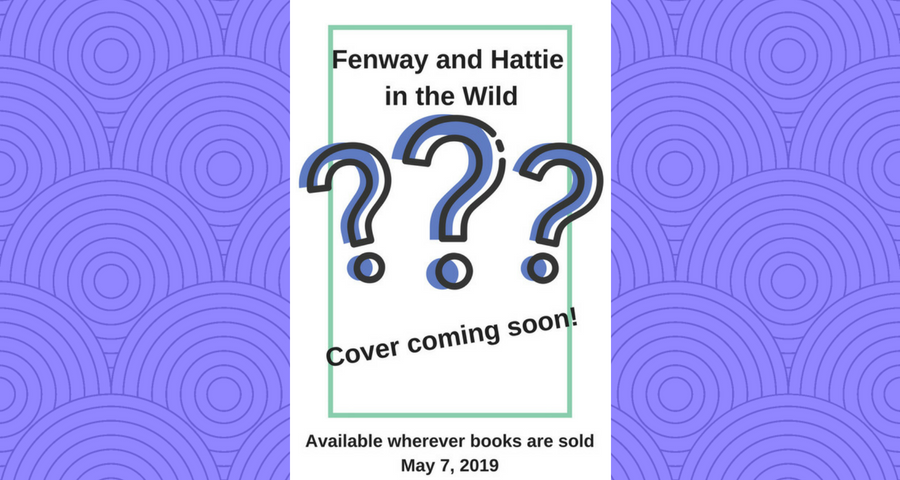 Fenway and Hattie In The Wild - COVER REVEAL — The Home Page of ...
