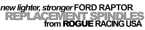 NEW! FORD RAPTOR REPLACEMENT SPINDLES — Rogue Racing