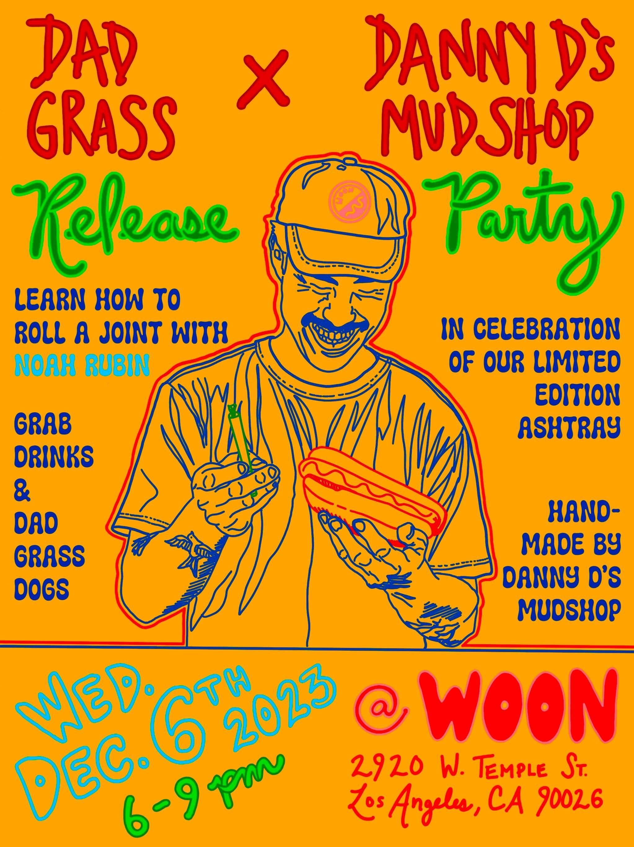 Dad Grass x Danny D's Mud Shop Release Party — Woon