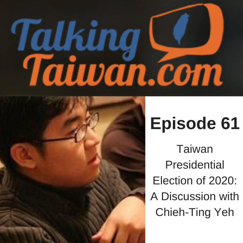 Talking Taiwan Episode on the Taiwan Presidential Election of 2020: A ...