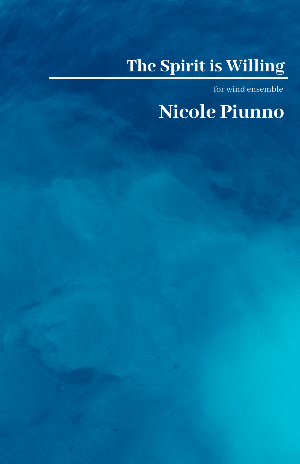 The Spirit is Willing (Wind Ensemble) — Nicole Piunno