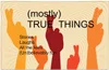 (mostly) TRUE THINGS