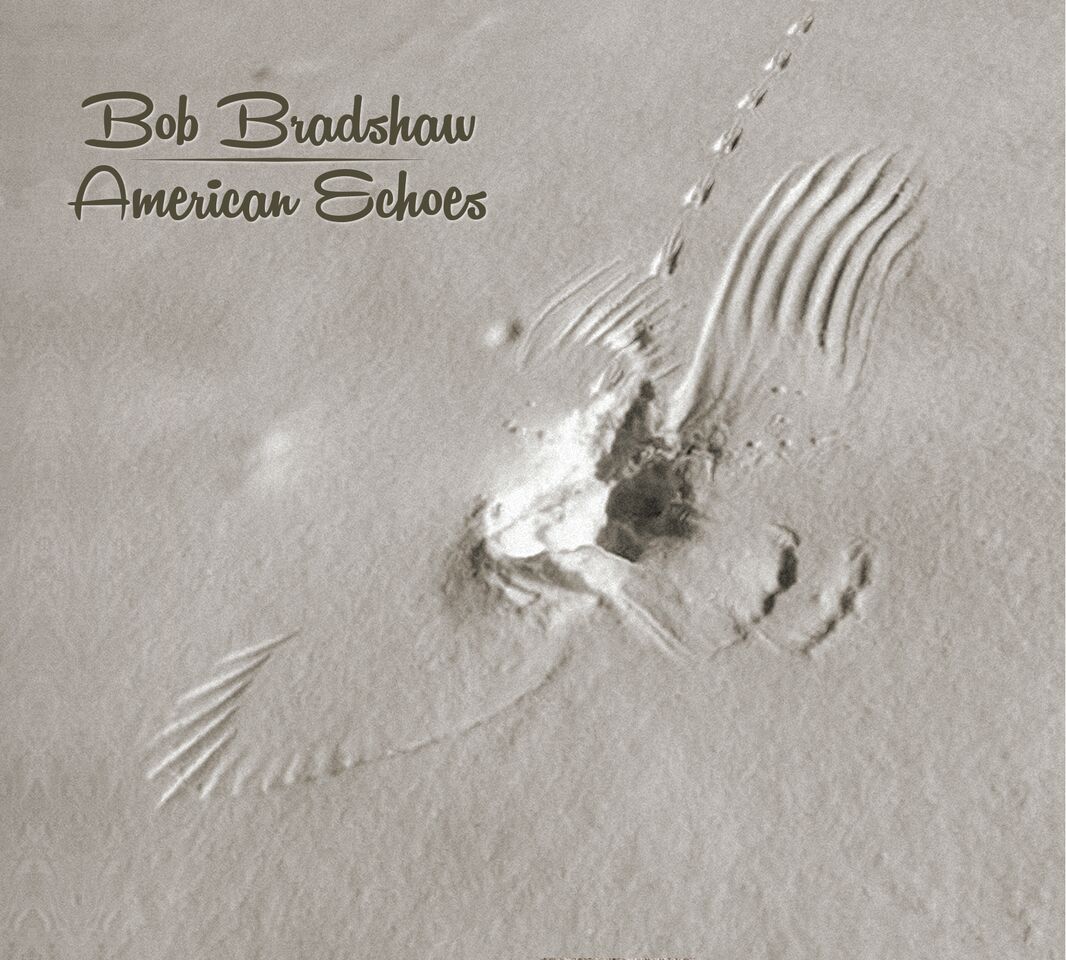 Bob Bradshaw - American Echoes (Album Review) — Red Guitar Music