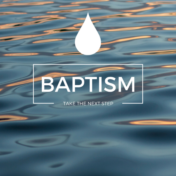 Take Your Next Step With Baptism — Bethel Worship Center