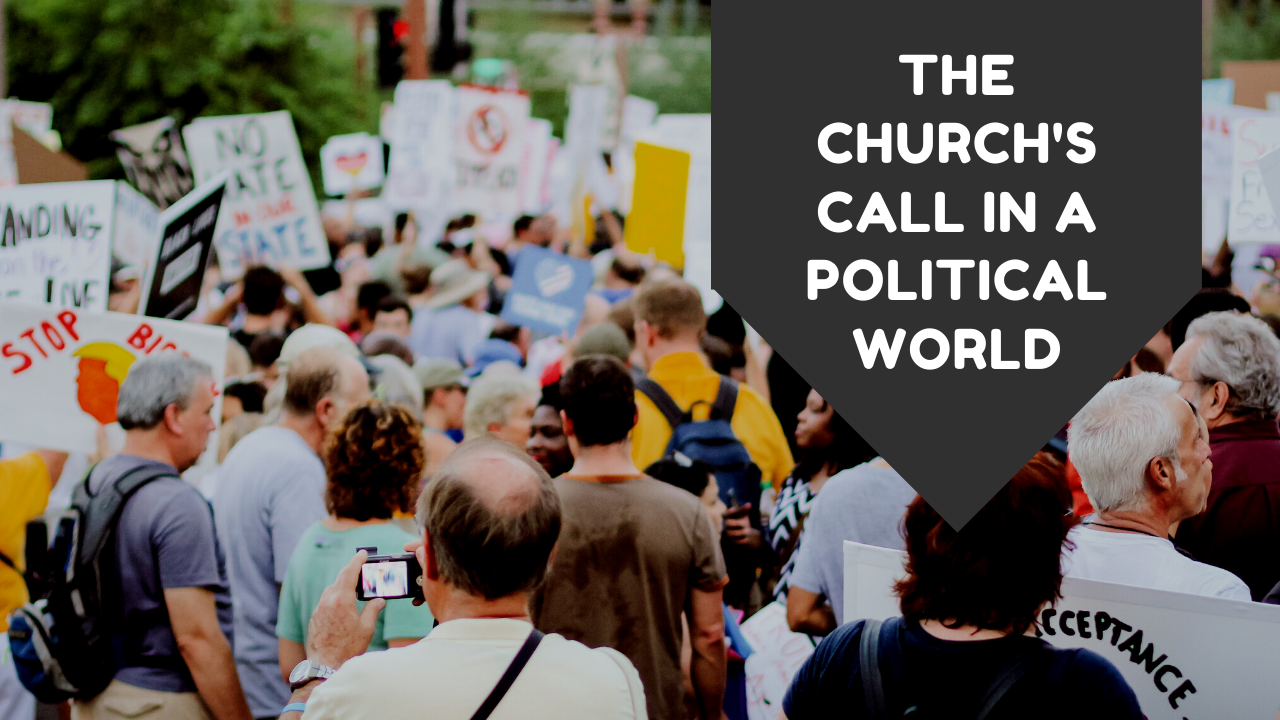 The Church's Call in a Political World — Bethel Worship Center