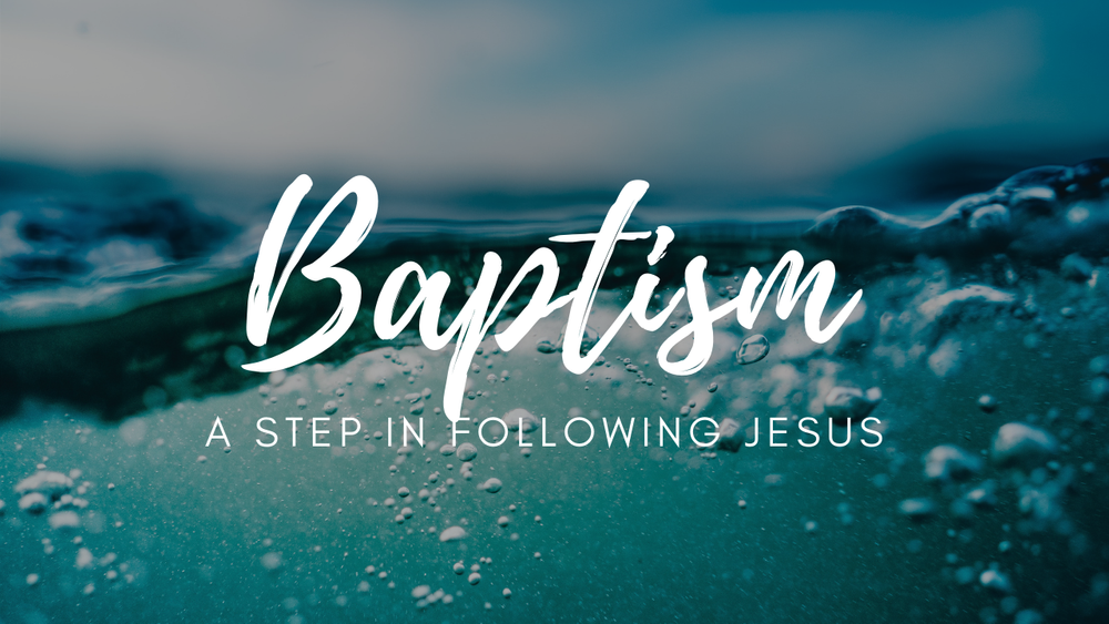 Baptism - A Step in Following Christ — Bethel Worship Center