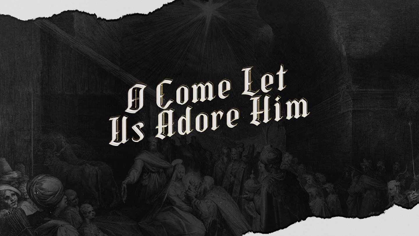 Oh Come Let Us Adore Him Week 1 — Bethel Worship Center