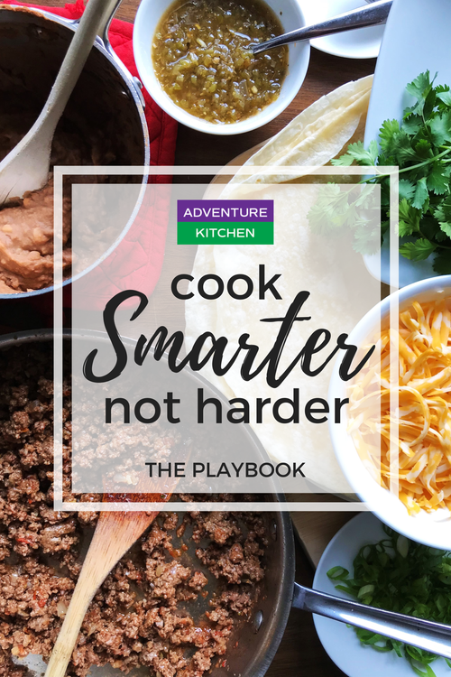 Cook Smarter Not Harder — Adventure Kitchen