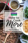 How to Cook More: The Playbook — Adventure Kitchen