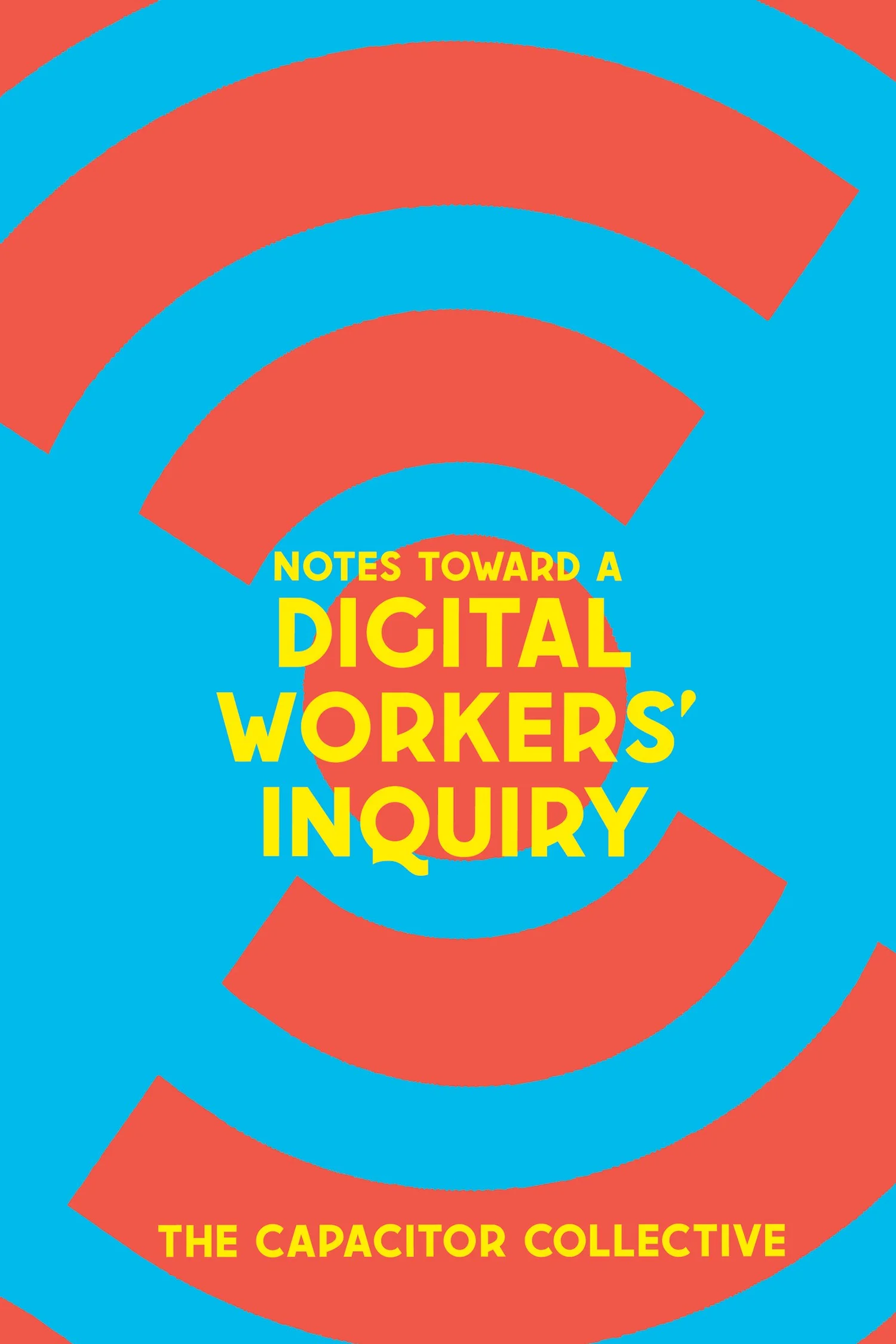 Notes Toward A Digital Workers' Inquiry — Common Notions Press