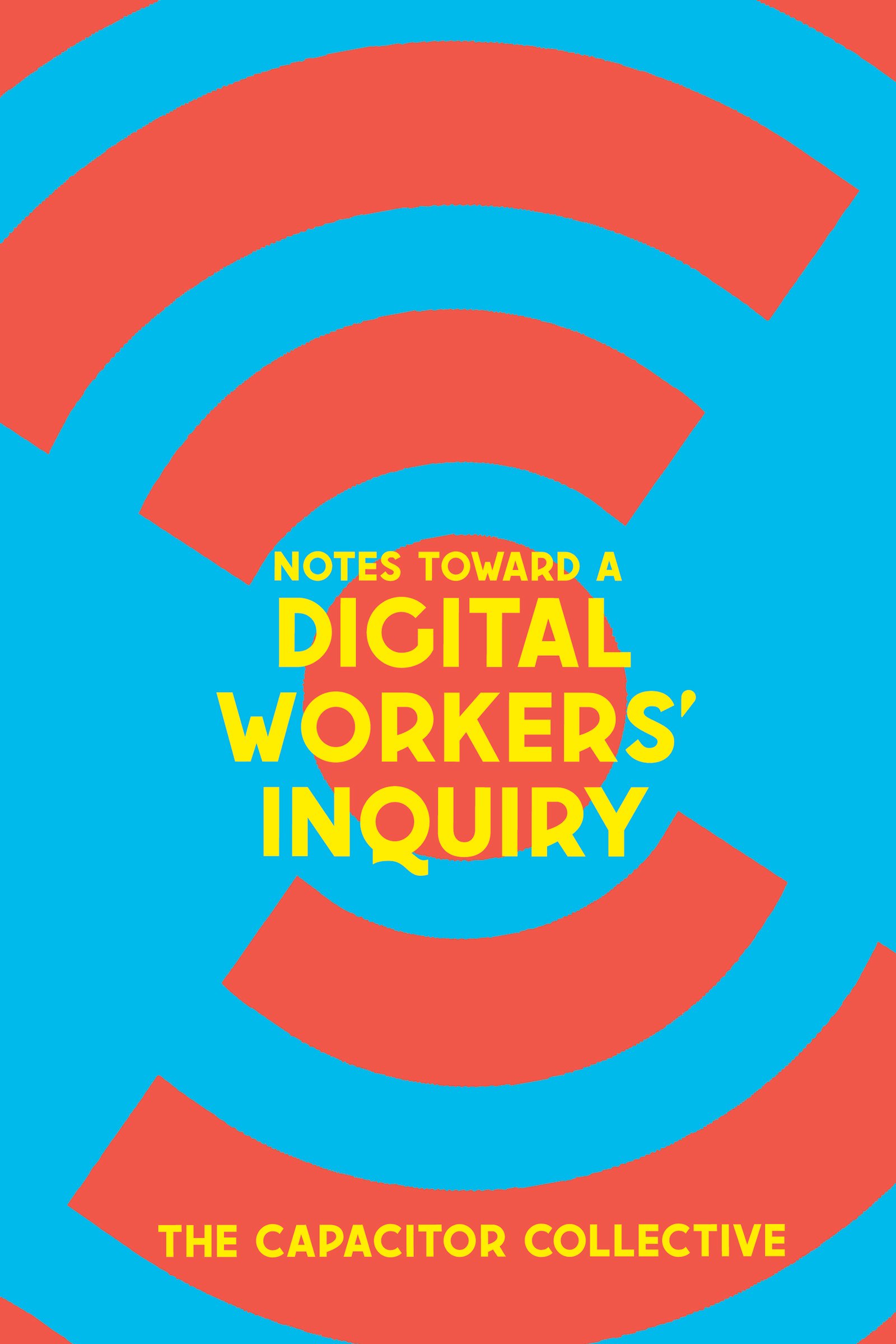 Notes Toward A Digital Workers' Inquiry — Common Notions Press
