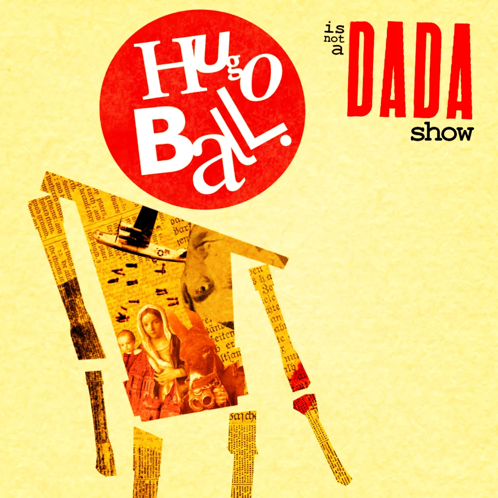 Hugo Ball: A Dada puppet AdveNTurE — Pointless Theatre Co