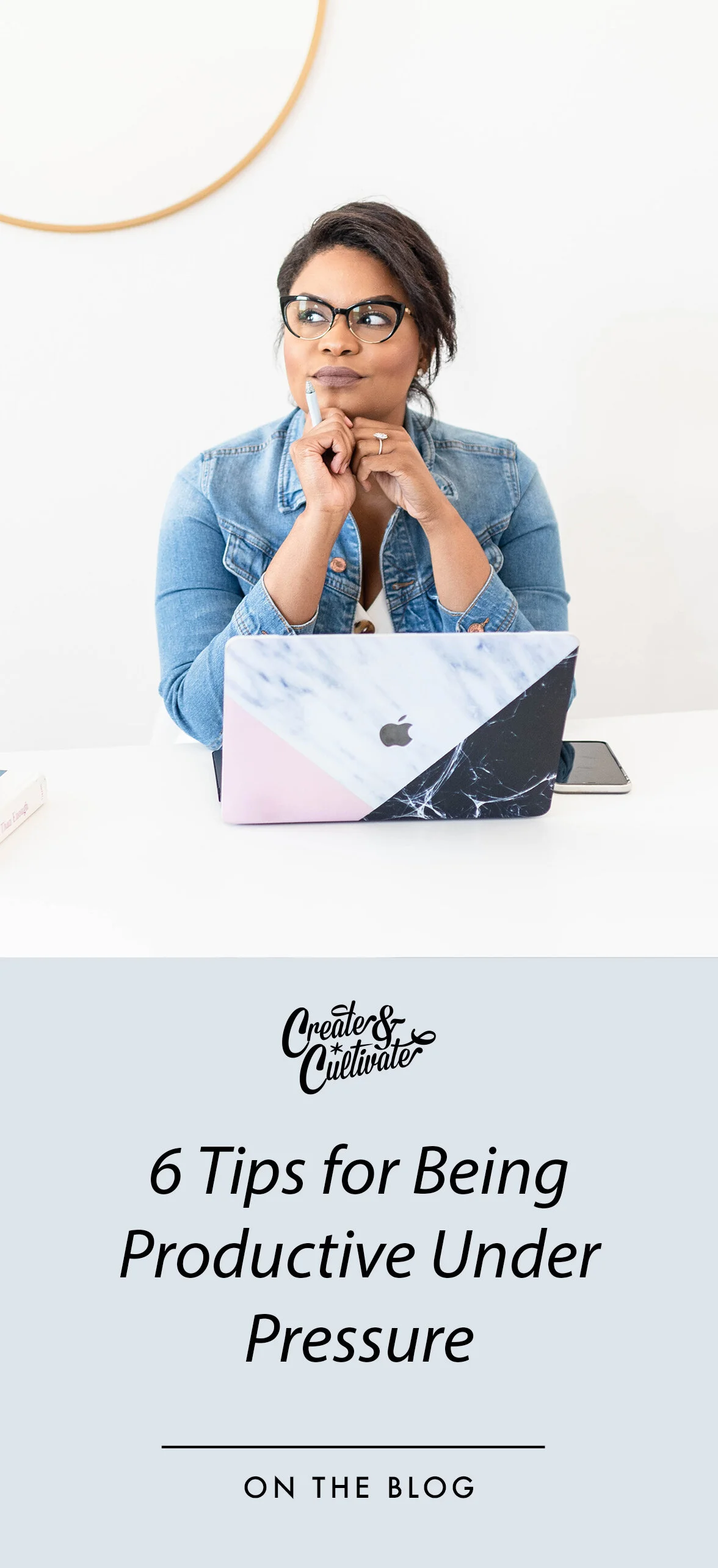 6 Tips for Being Productive Under Pressure — Create & Cultivate