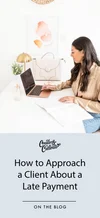 How to Approach a Client About a Late Payment — Create + Cultivate