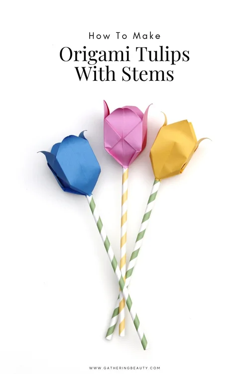 How To Make Origami Tulips With Stems — Gathering Beauty