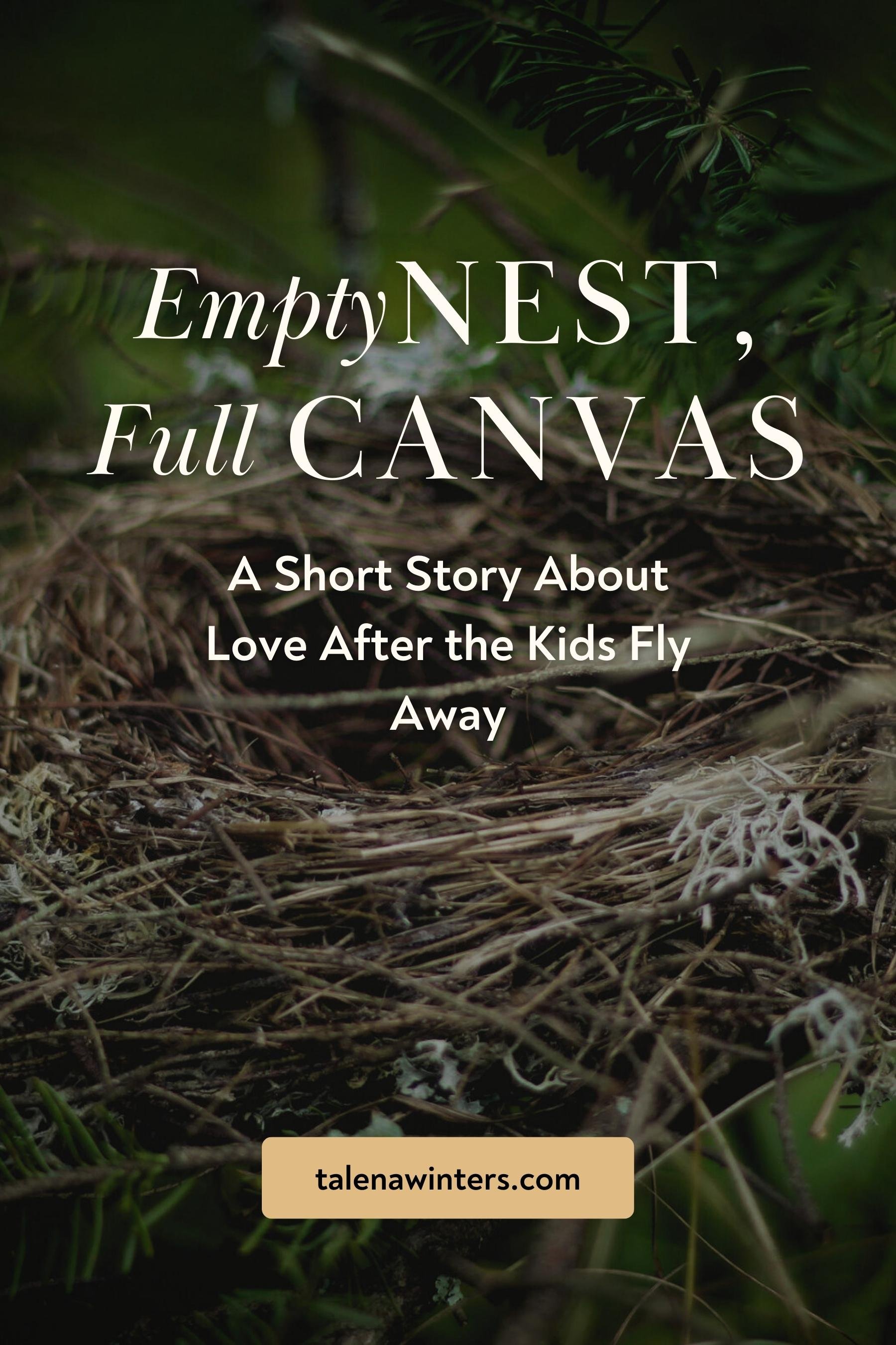 Empty Nest, Full Canvas: A Short Story About Love After the Kids Fly ...