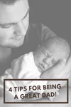4 Tips For Being A Great Dad — Every Thing For Dads