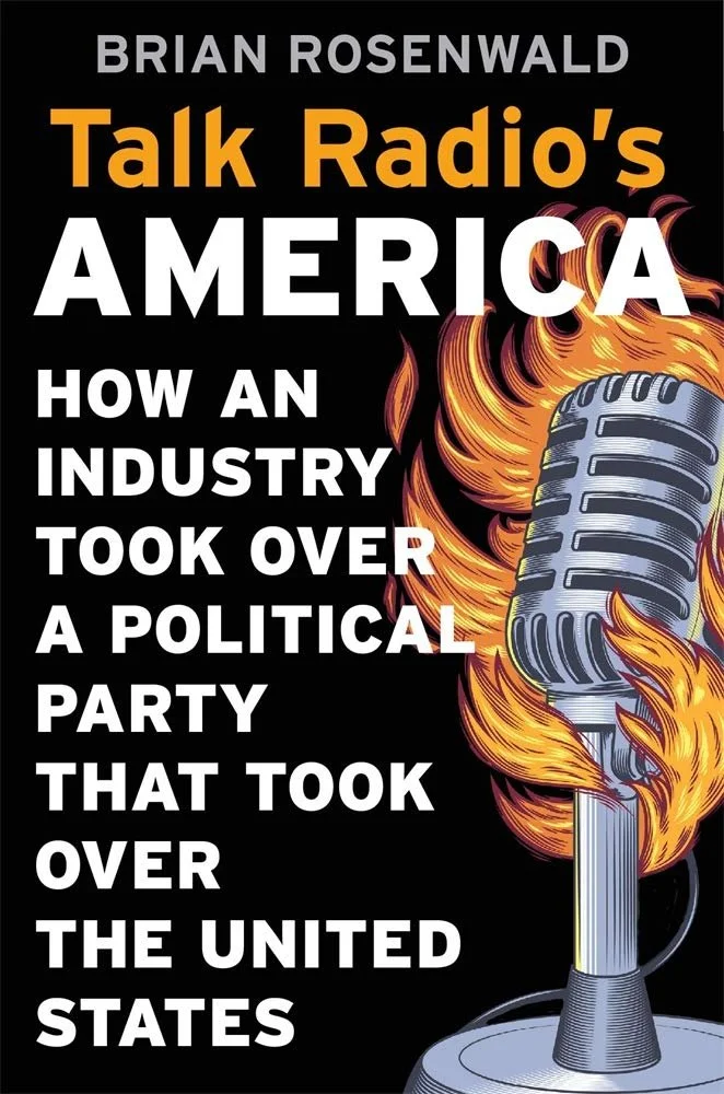 Talk Radio's America — Brian Rosenwald, PhD