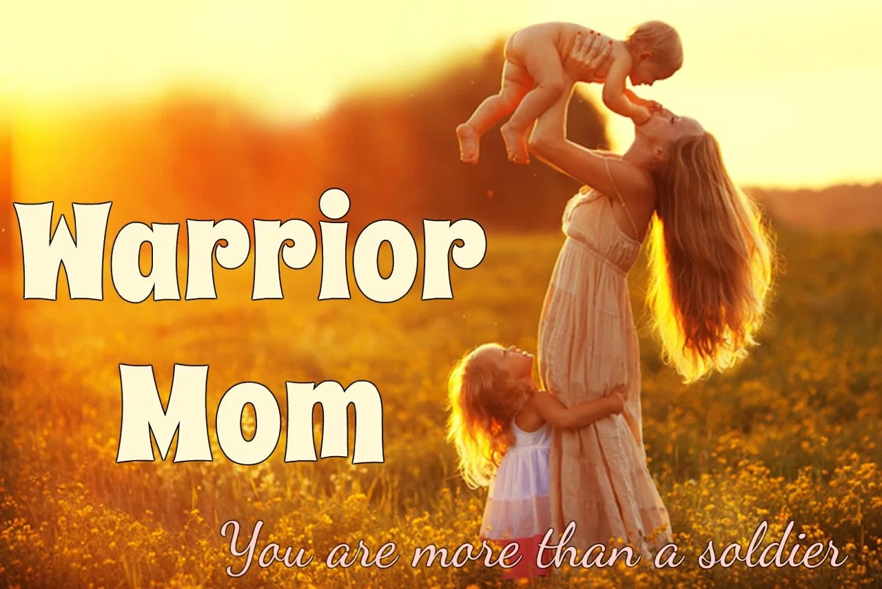 Warrior Mom: You Are More Than a Soldier