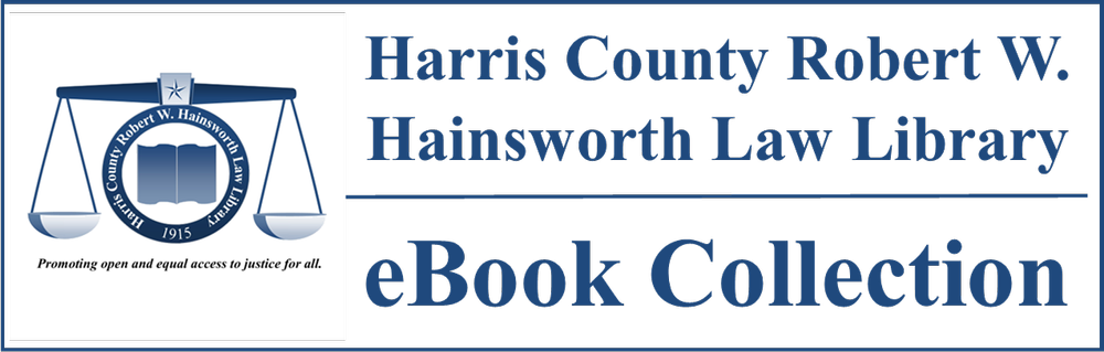 eBook Collection — Harris County Robert W. Hainsworth Law Library
