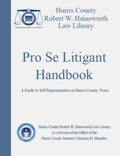 Pro Se Litigant Handbooks — Harris County Robert W. Hainsworth Law Library