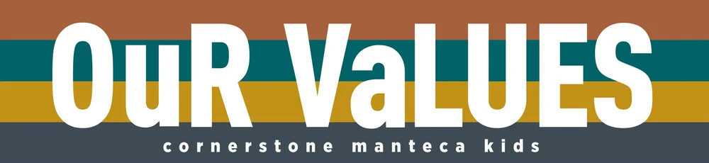 Cornerstone Community Church | Manteca Ca — Kids Ministry Values