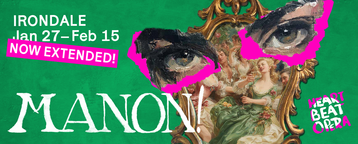 MANON! | January 27-February 15, 2026 | Heartbeat Opera| Revelatory ...