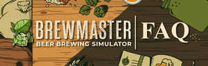 Frequently Asked Questions: Brewmaster: Beer Brewing Simulator — Auroch ...