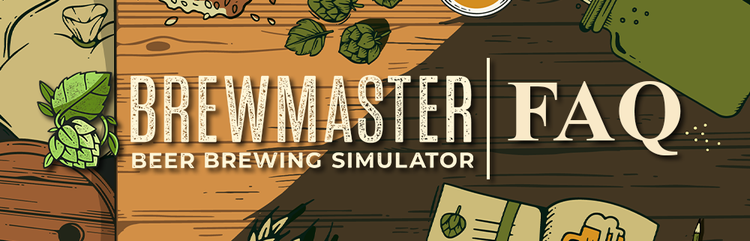 Frequently Asked Questions: Brewmaster: Beer Brewing Simulator — Auroch ...