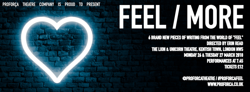 Feel+ (Feel More) - Writers Announced! — Proforça Theatre Company