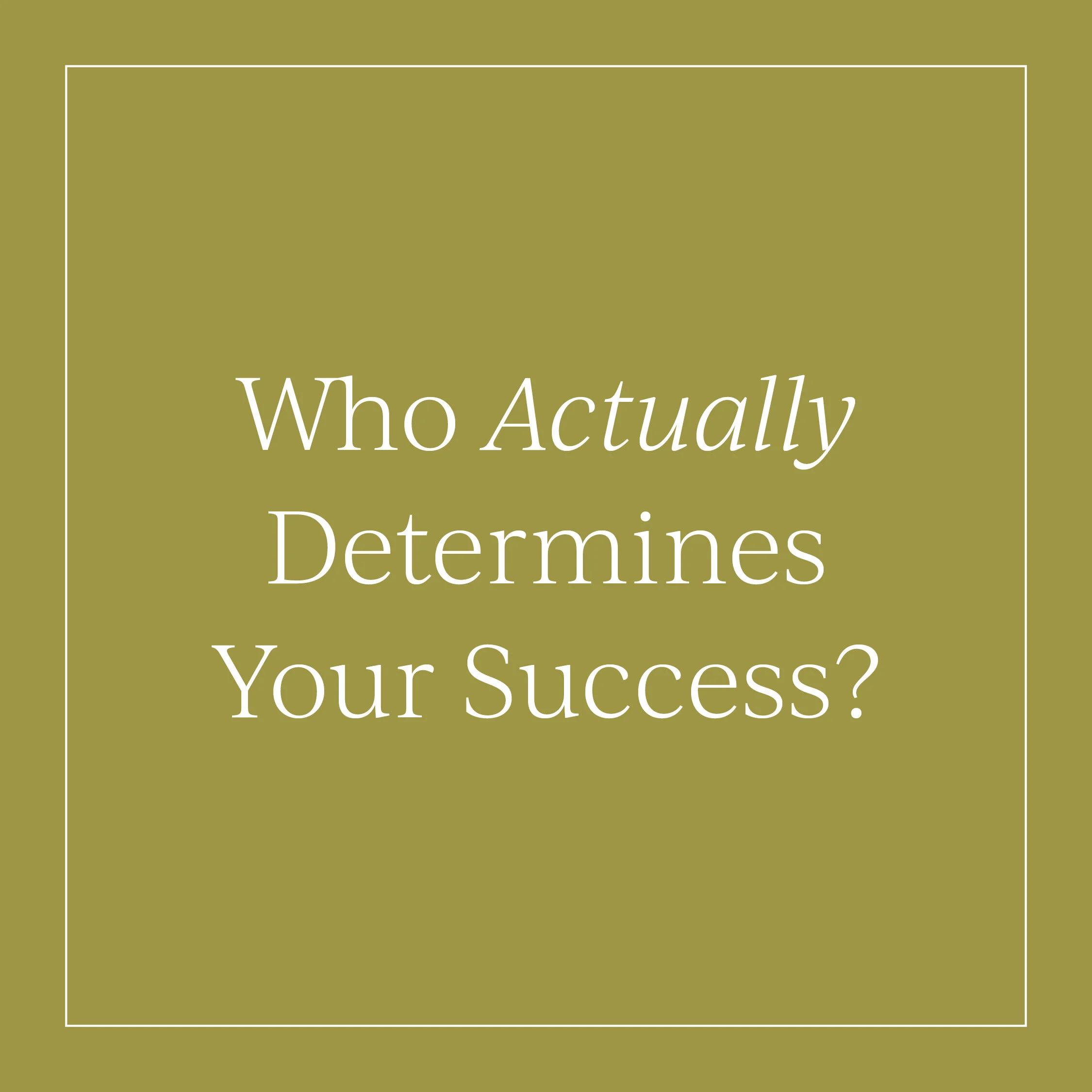 Who determines your success? — Gillian Tracey Design | Artful and ...