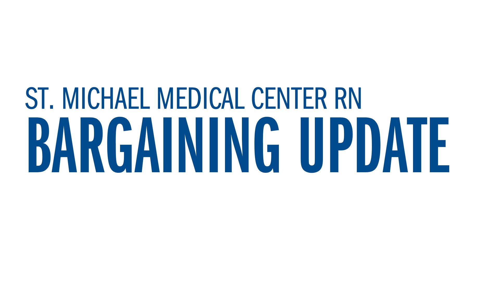 St. Michael Medical Center RN - Bargaining Update — UFCW 3000