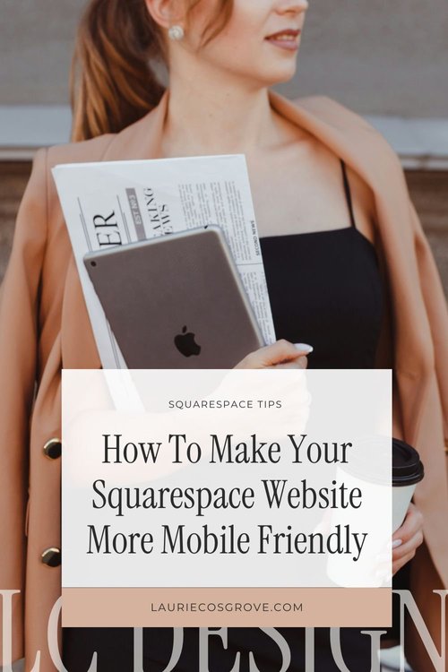 How To Make Your Squarespace Website More Mobile Friendly — Laurie ...
