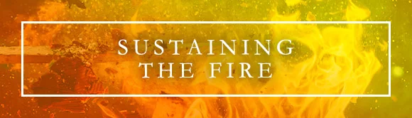 Sustaining the Fire — Fire School Ministries