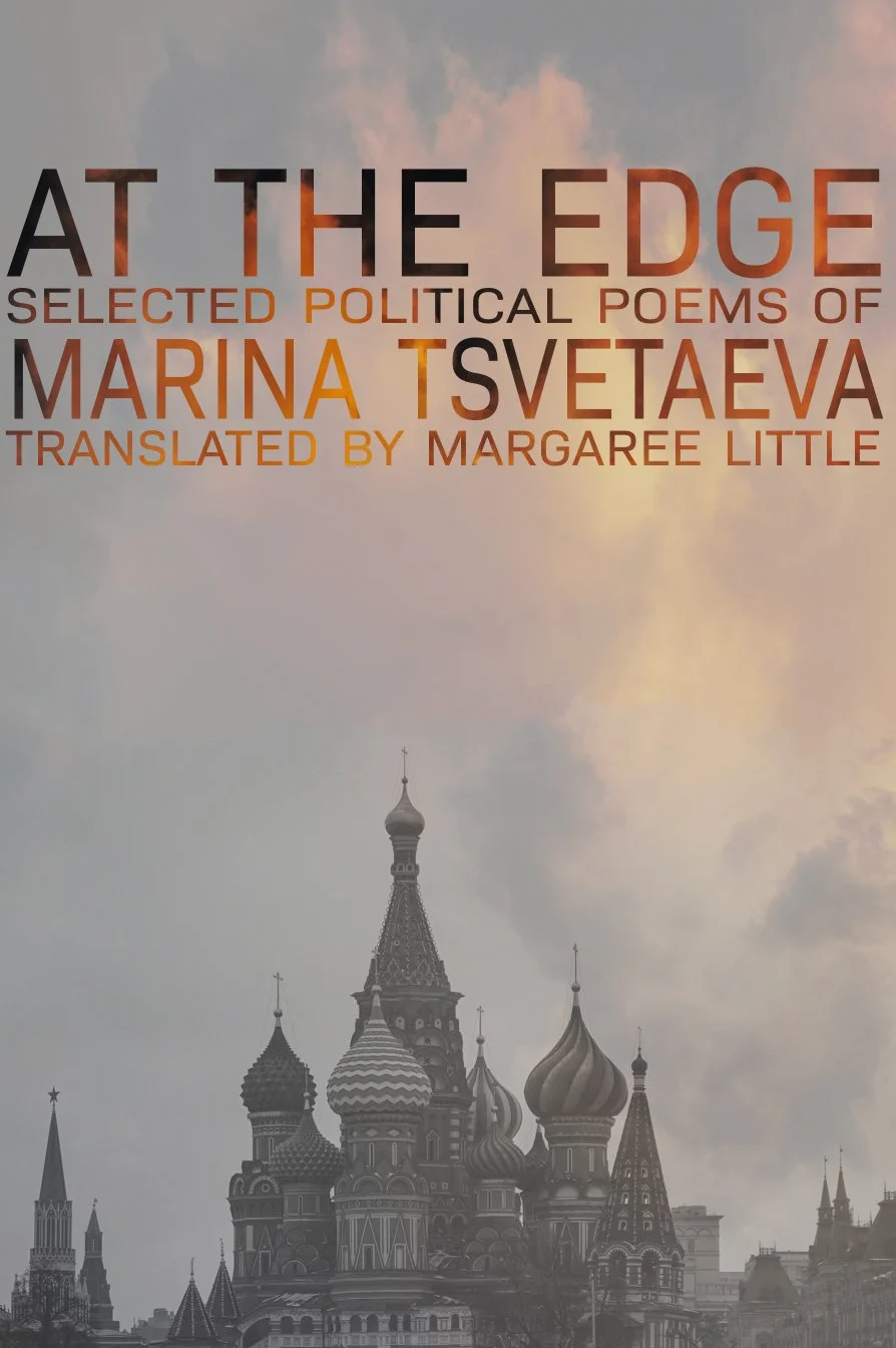 At the Edge: Selected Political Poems of Marina Tsvetaeva (translated ...