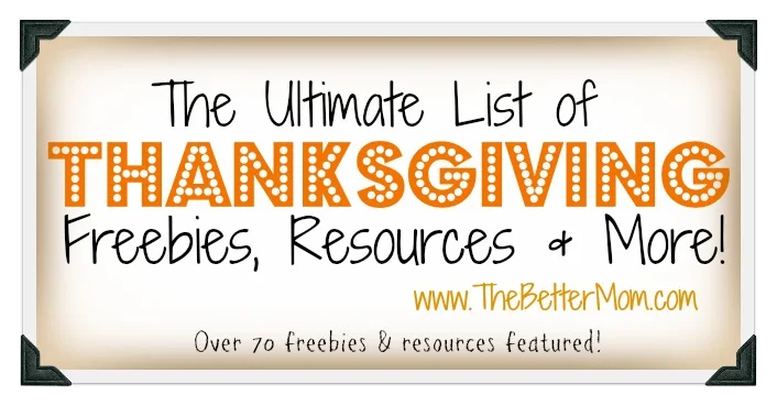 The Ultimate List of Thanksgiving Freebies & Resources — The Better Mom
