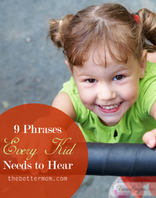 9 Phrases Every Kid Needs to Hear — The Better Mom