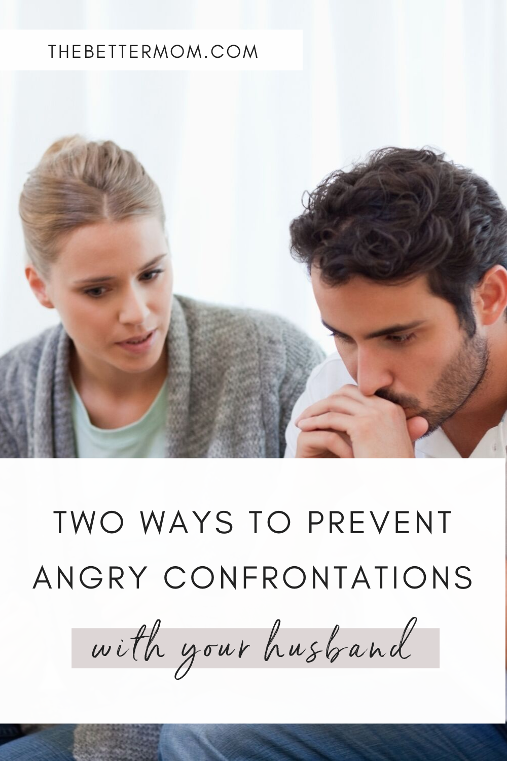 Two Ways to Prevent Angry Confrontations With Your Husband — The Better Mom